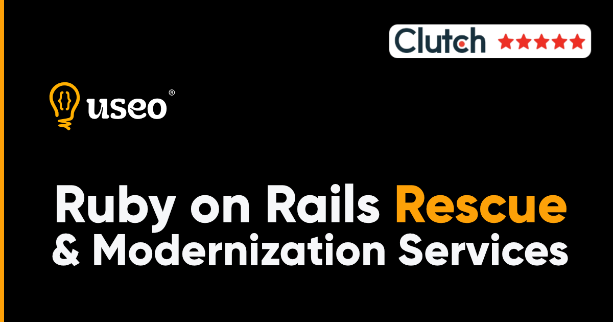 Legacy Ruby on Rails Rescue & Upgrade Services | USEO | USEO